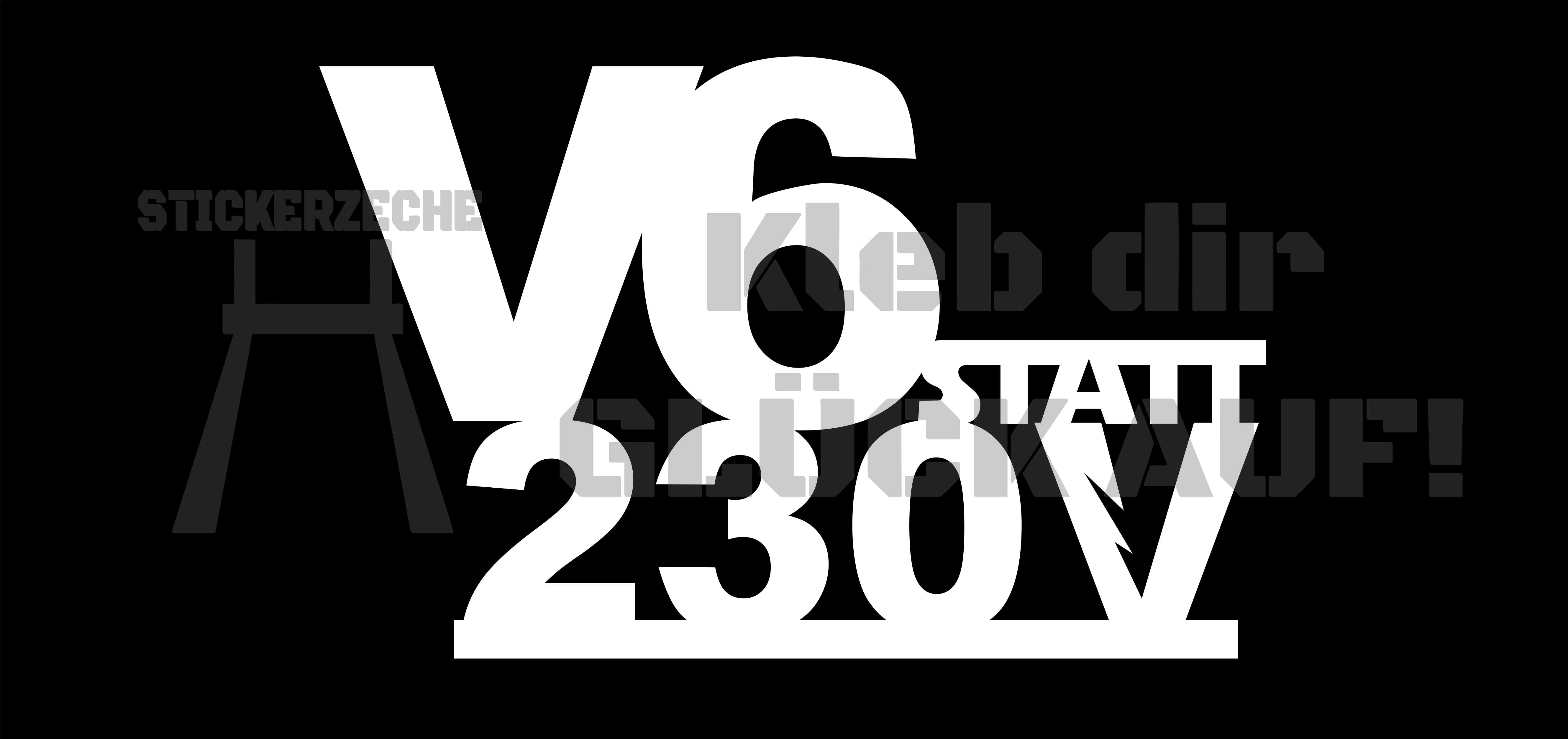 Stickerzeche - Aufkleber V6 statt 230V